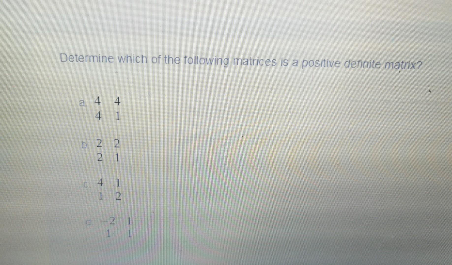 Solved Determine which of the following matrices is a | Chegg.com