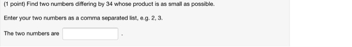 Solved (1 point) Find two numbers differing by 34 whose | Chegg.com