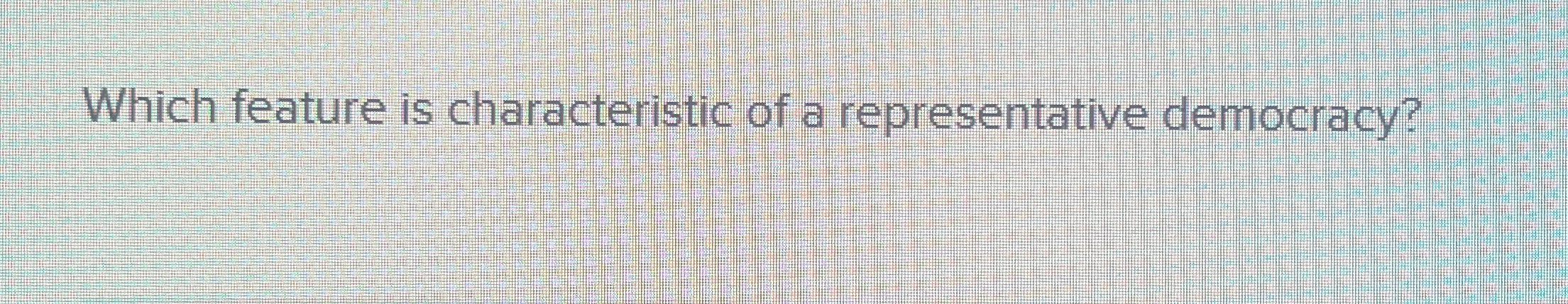 Solved Which feature is characteristic of a representative | Chegg.com