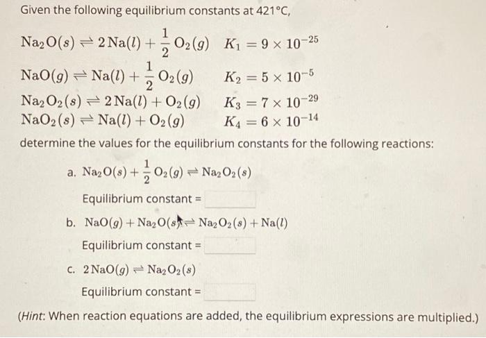 Solved Given the following equilibrium constants at 421°C, 1 | Chegg.com