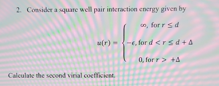 Solved Consider a square well pair interaction energy given | Chegg.com