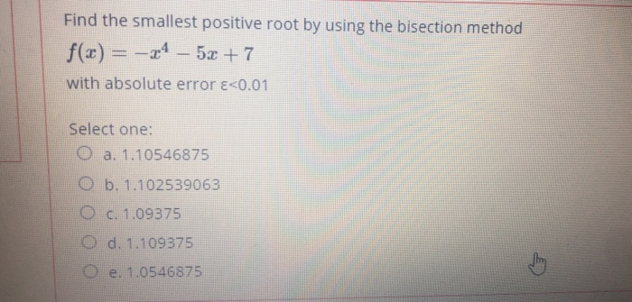 Solved Find the smallest positive root by using the | Chegg.com