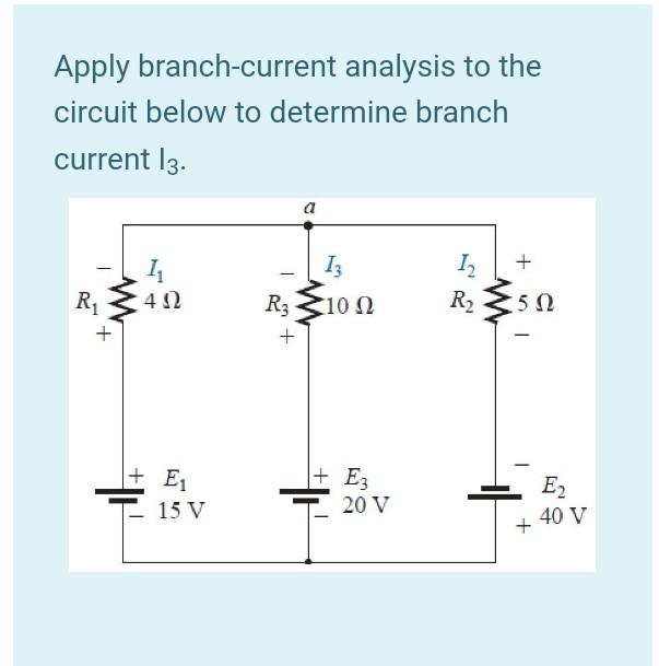 Solved Apply branch-current analysis to the circuit below to | Chegg.com