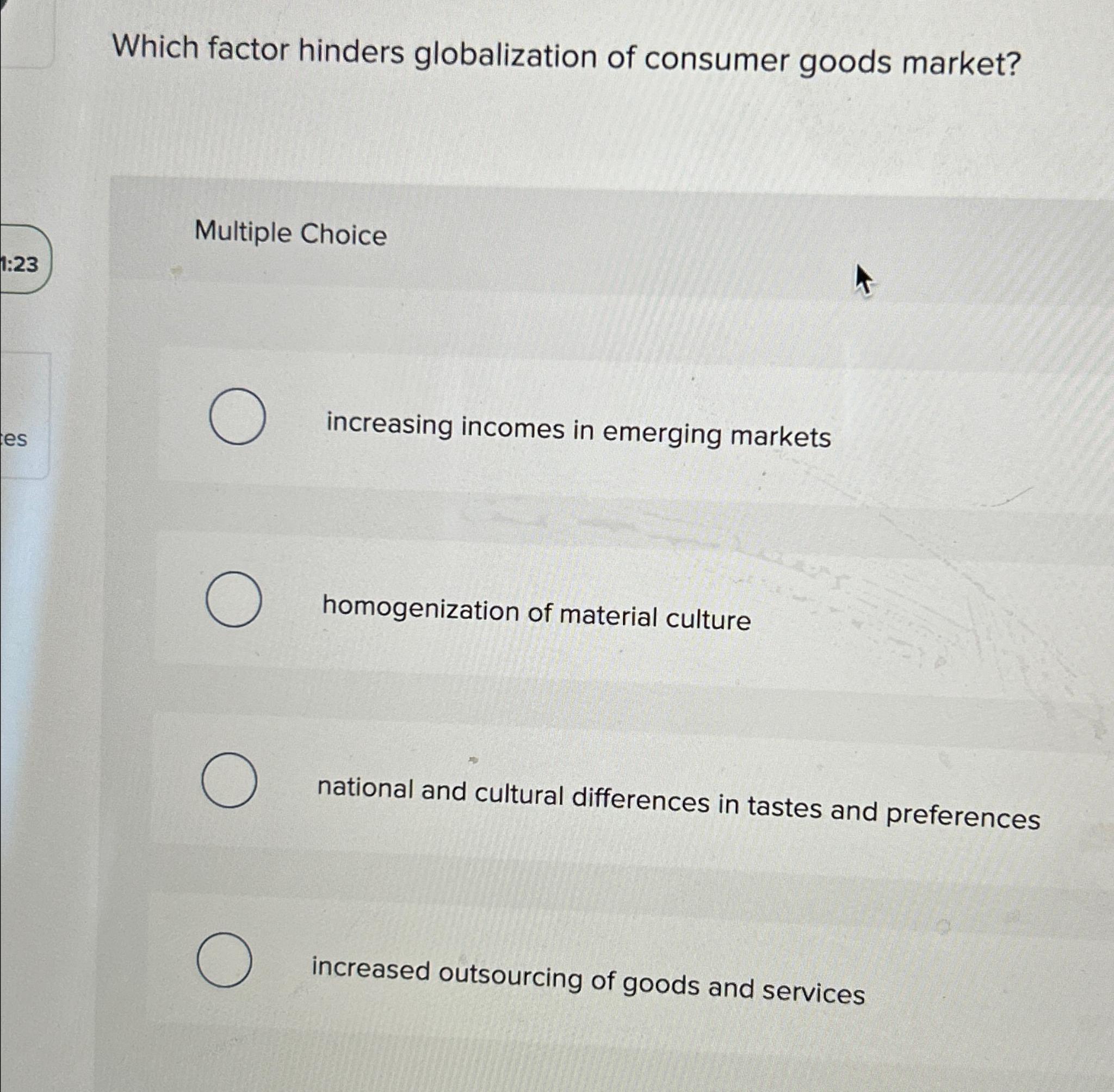 Solved Which factor hinders globalization of consumer goods | Chegg.com