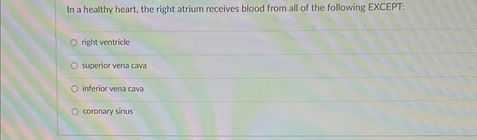 Solved In a healthy heart, the right atrium receives blood | Chegg.com