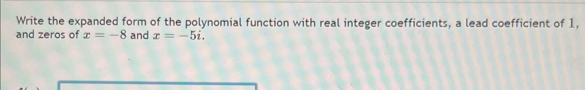 Solved Write the expanded form of the polynomial function | Chegg.com