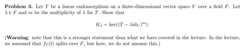 Solved Problem 3. Let T be a linear endomorphism on a | Chegg.com
