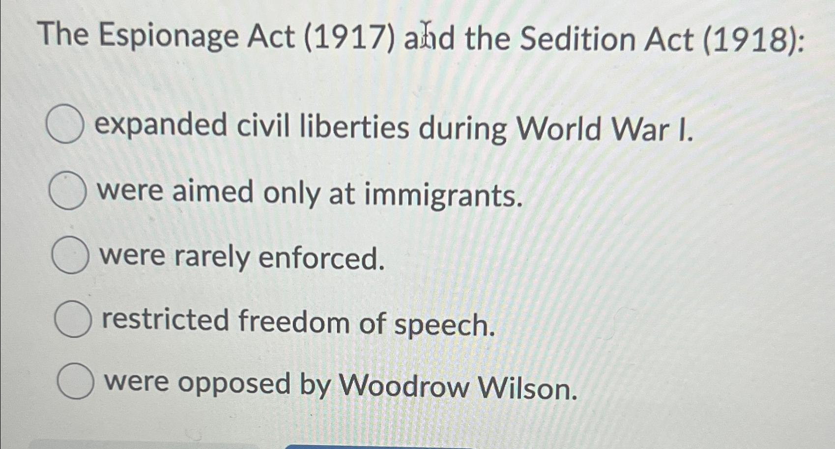 Solved The Espionage Act (1917) ﻿ard the Sedition Act | Chegg.com