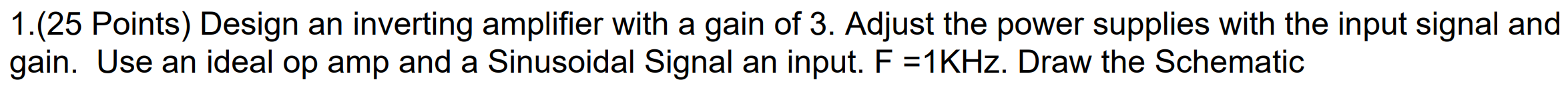 Solved 1.(25 ﻿Points) ﻿Design an inverting amplifier with a | Chegg.com