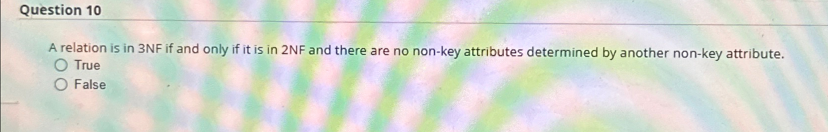 Solved Question 10A relation is in 3NF ﻿if and only if it is | Chegg.com