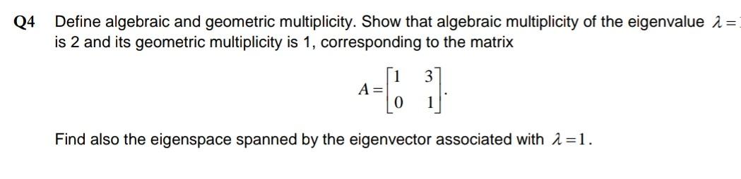 Solved Q4 Define algebraic and geometric multiplicity. Show | Chegg.com