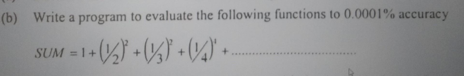 Solved B Write A Program To Evaluate The Following 8723