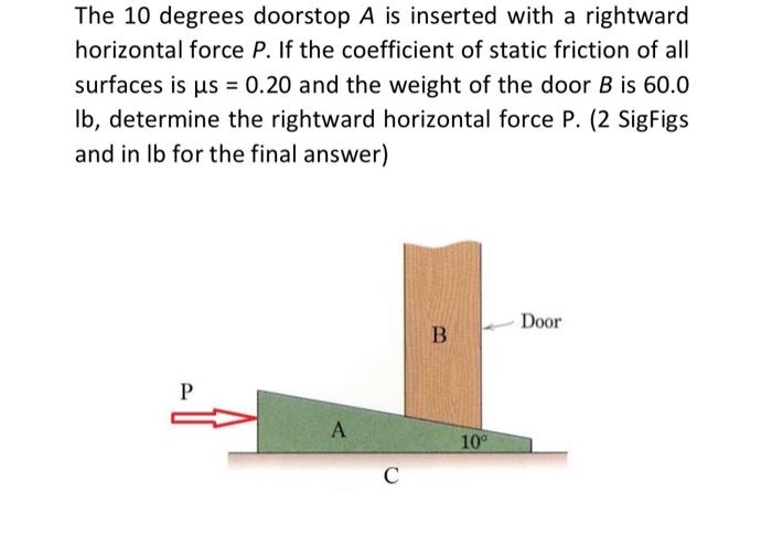 Solved The 10 degrees doorstop A is inserted with a | Chegg.com