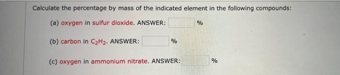 Solved Calculate the percentage by mass of the indicated | Chegg.com