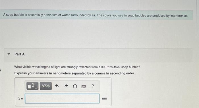 Solved A soap bubble is essentially a thin film of water | Chegg.com