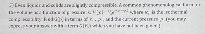 Solved 5) Even liquids and solids are slightly compressible. | Chegg.com