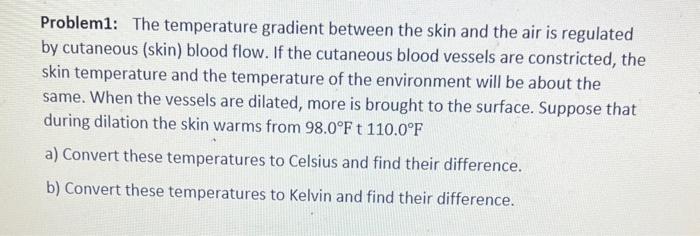 Solved Problem1: The temperature gradient between the skin | Chegg.com