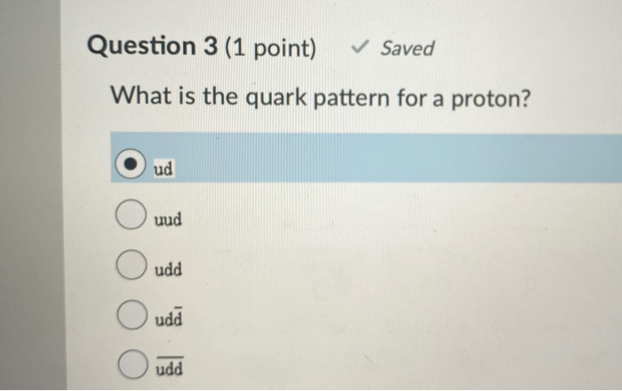 Solved Question 3 (1 point) Saved What is the quark | Chegg.com