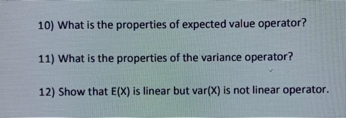 Solved 10) What is the properties of expected value | Chegg.com