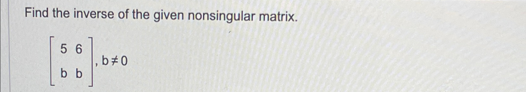 Solved Find the inverse of the given nonsingular | Chegg.com