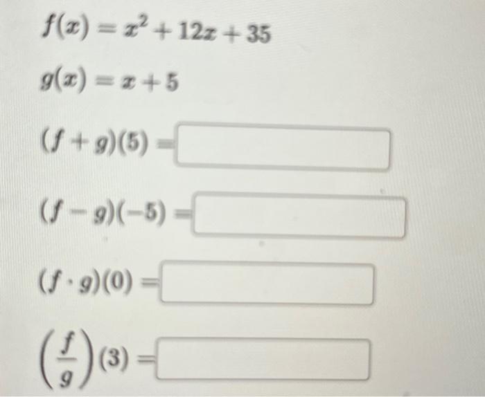Solved f(x)=x2+12x+35g(x)=x+5 | Chegg.com