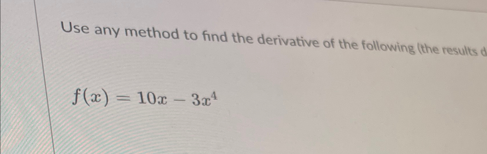 Solved Use any method to find the derivative of the | Chegg.com