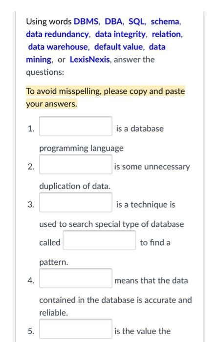 Solved Using words DBMS, DBA, SQL, schema, data redundancy, | Chegg.com