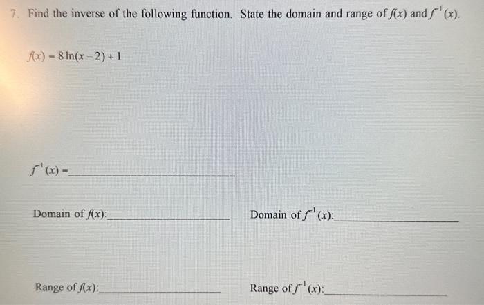 Solved 7. Find the inverse of the following function. State | Chegg.com