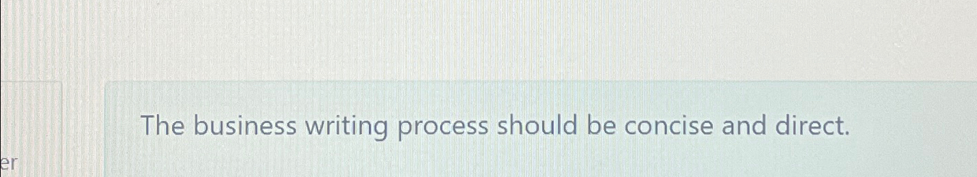 Solved The business writing process should be concise and | Chegg.com