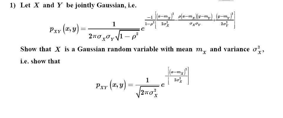 Solved Let X and Y be jointly Gaussian, i.e. Pxy ( x,y ) = | Chegg.com Solved Let X and Y be jointly Gaussian, i.e. Pxy ( x,y ) = | Chegg.com