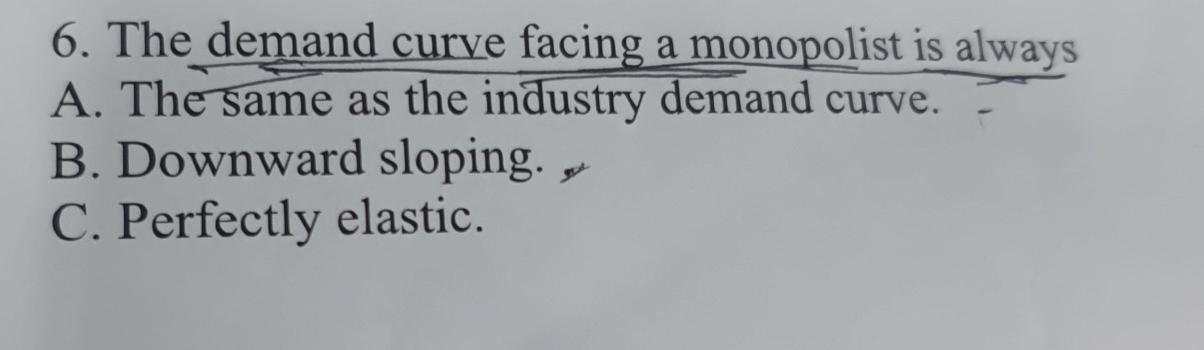 Solved The demand curve facing a monopolist is alwaysA. ﻿The | Chegg.com