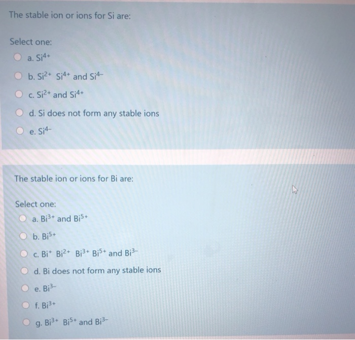 Solved The stable ion or ions for Si are: Select one: a. | Chegg.com