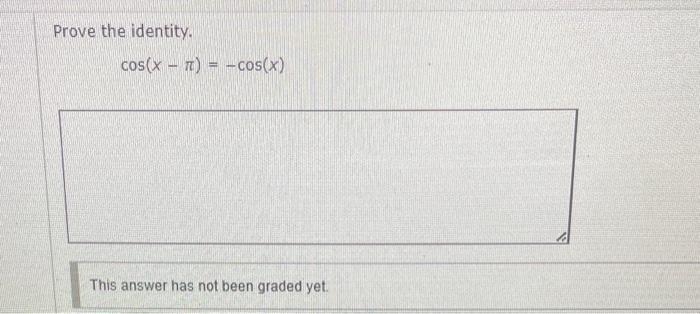 Solved Prove the identity. cos(x−π)=−cos(x) | Chegg.com