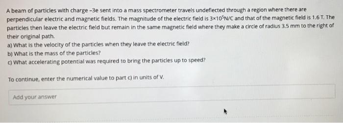 Solved A beam of particles with charge -3e sent into a mass | Chegg.com
