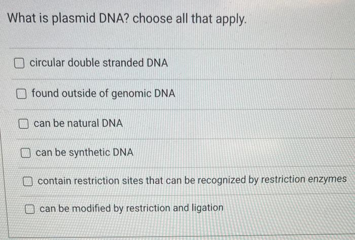 Solved What is plasmid DNA? choose all that apply. circular | Chegg.com