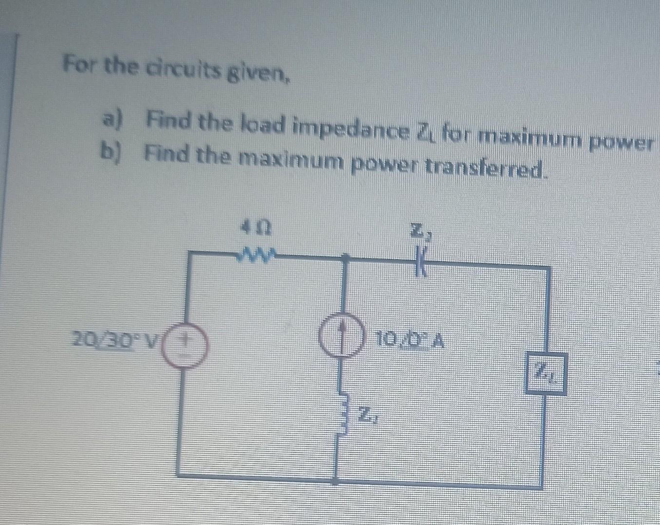 Solved For the circuits given. a) Find the load impedance Z. | Chegg.com