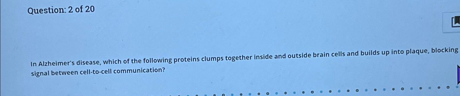 Solved Question: 2 ﻿of 20In Alzheimer's disease, which of | Chegg.com