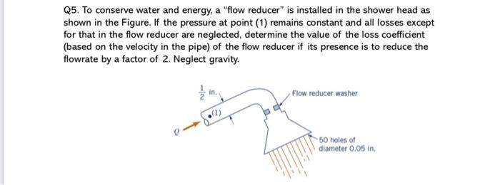Q5. To conserve water and energy, a "flow reducer" is | Chegg.com