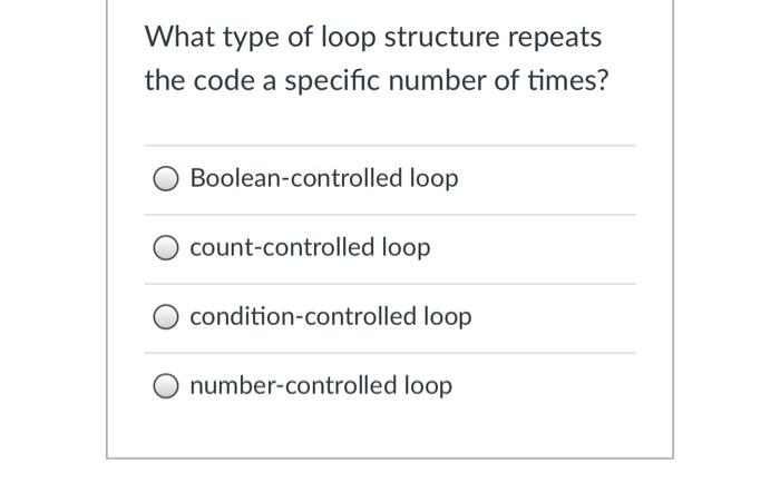 Solved What type of loop structure repeats the code a | Chegg.com