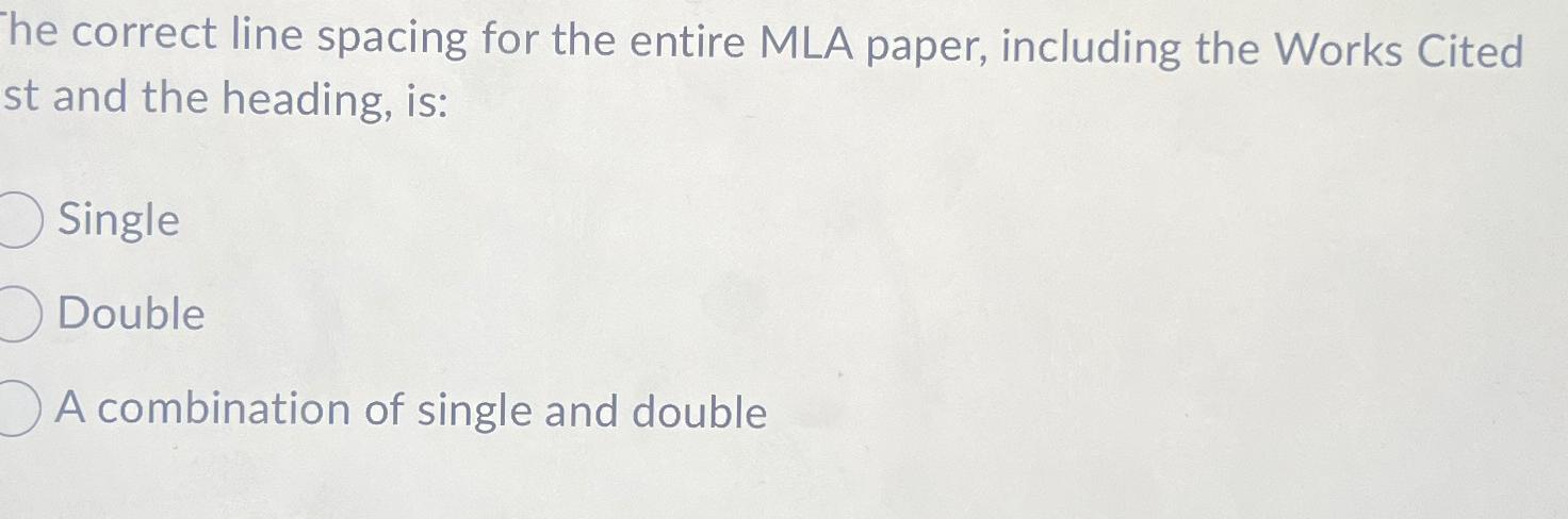 Solved The correct line spacing for the entire MLA paper, | Chegg.com