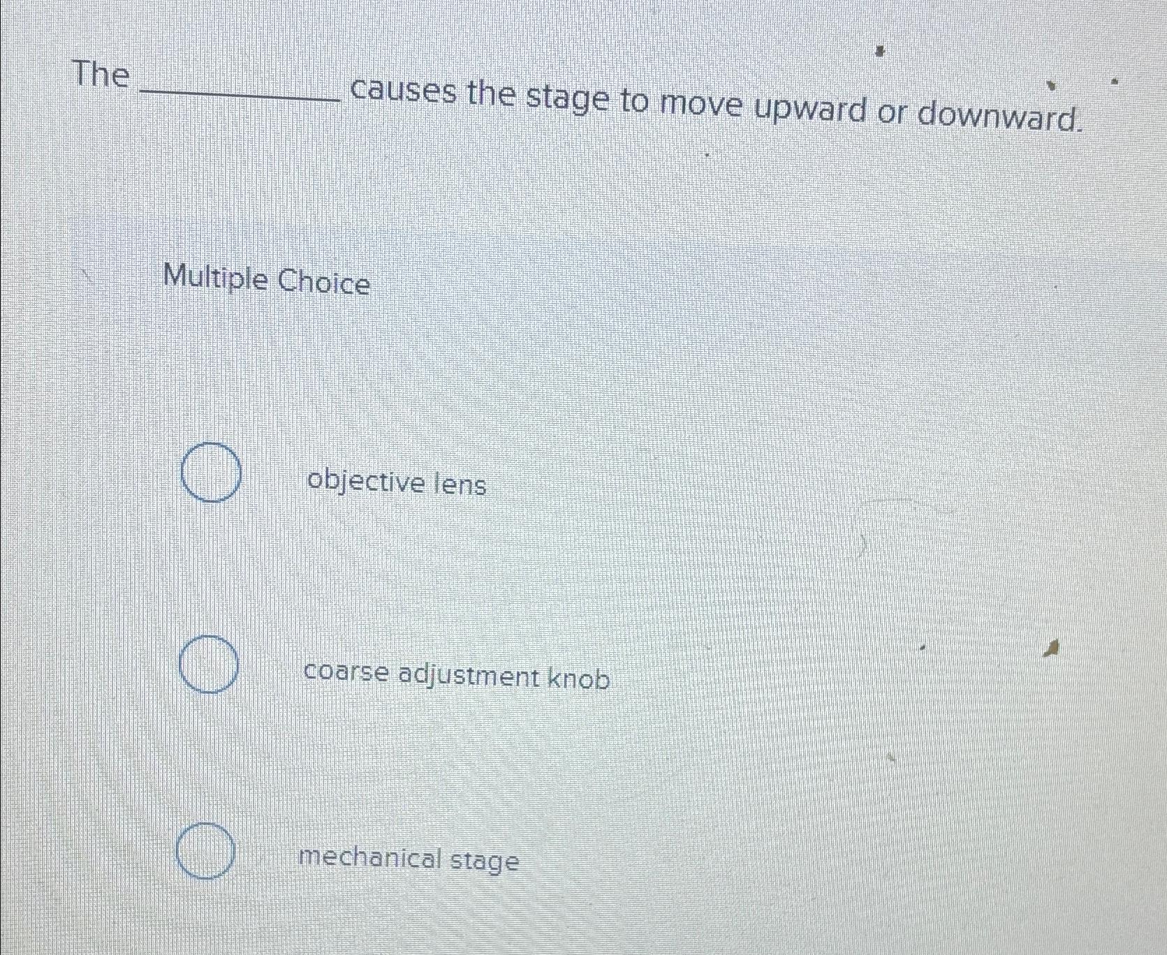 Solved The causes the stage to move upward or | Chegg.com