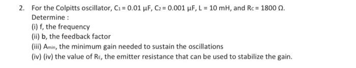 Solved 2. For the Colpitts oscillator, C = 0.01 uF, C2 = | Chegg.com