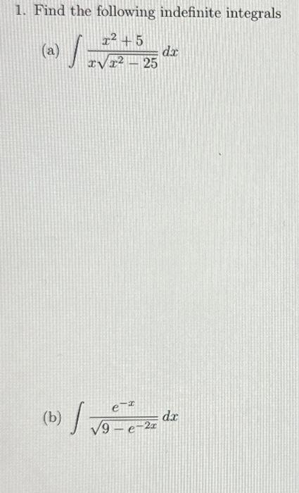 Solved 1. Find the following indefinite integrals (a) | Chegg.com