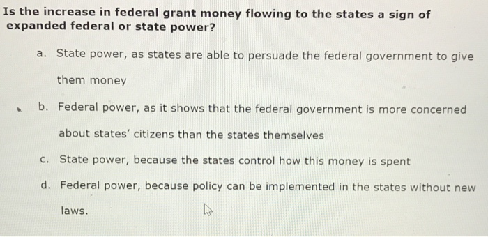 Solved Is the increase in federal grant money flowing to the | Chegg.com