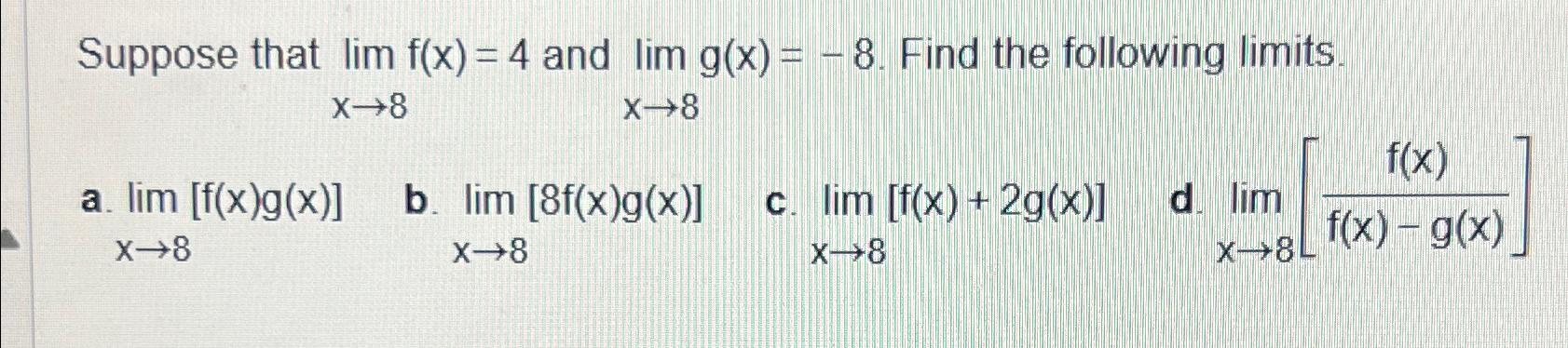 Solved Suppose that limx→8f(x)=4 ﻿and limx→8g(x)=-8. ﻿Find | Chegg.com