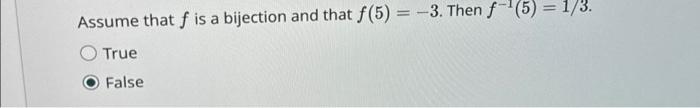 Solved Assume that f is a bijection and that f(5) = -3. Then | Chegg.com