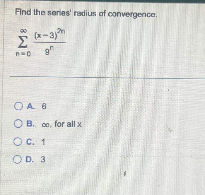 Solved Find the series' radius of convergence. | Chegg.com