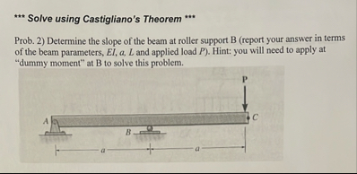 Solved Solve using Castigliano's Theorem ***Prob. 2) | Chegg.com