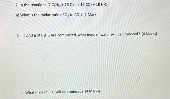 Solved 2. In the reaction: 2C8H18+25O2→16CO2+18H2O a) What | Chegg.com