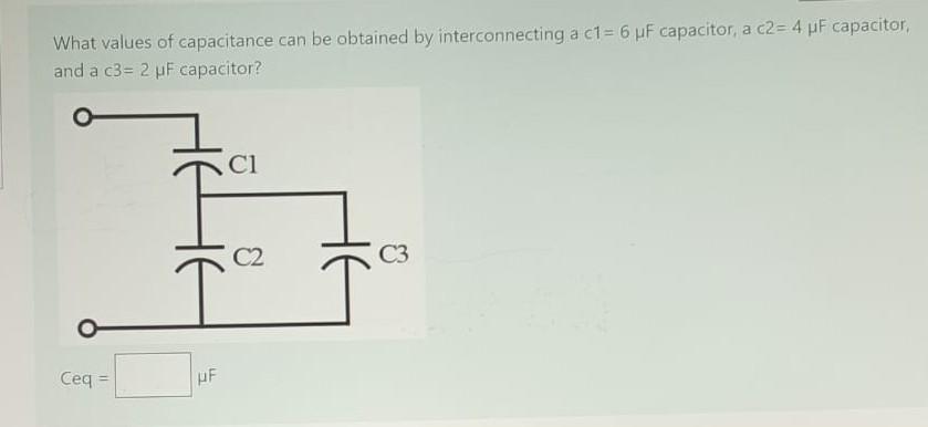 Solved What values of capacitance can be obtained by | Chegg.com
